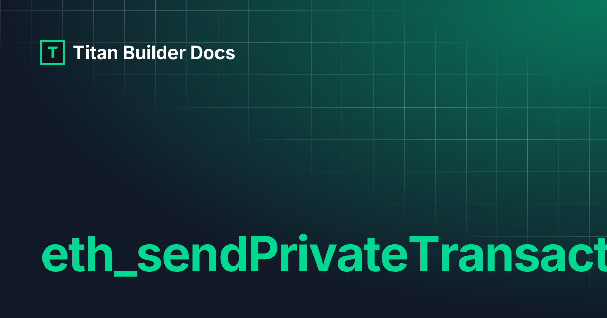 eth_sendPrivateTransaction | Titan Builder Docs